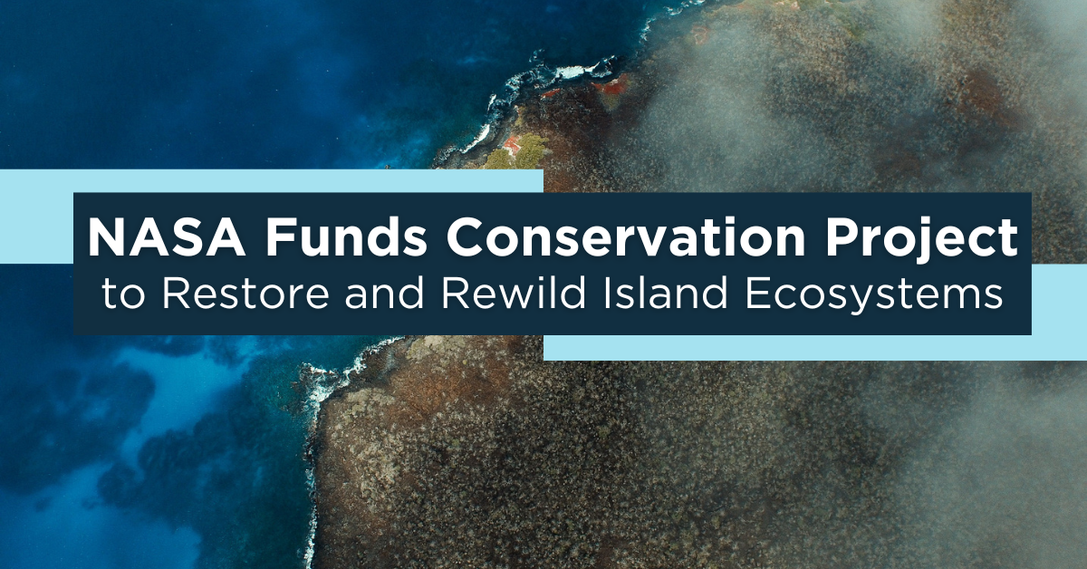 Island Conservation NASA Funds Project to Maximize Benefits from ...